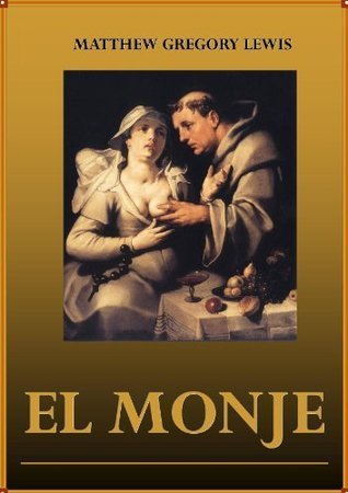 El Monje by Matthew Gregory Lewis | Goodreads