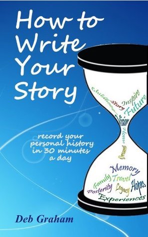 How To Write Your Story in 30 Minutes a Day: Easy prompts for personal ...