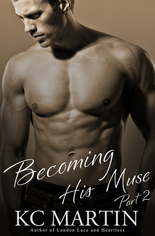 Becoming His Muse - Part 2 (Becoming His Muse, #2) by K.C. Martin ...