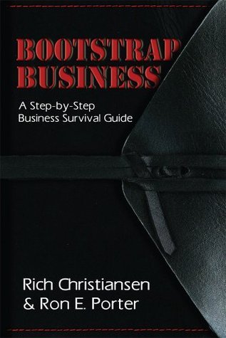 Bootstrap Business: A Step-by-Step Business Survival Guide by Rich ...