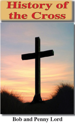 History of the Cross by Bob Lord | Goodreads