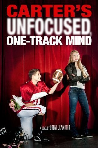 Carter's Unfocused, One-Track Mind by Brent Crawford | Goodreads
