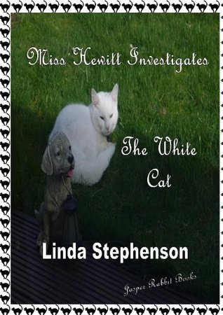 Miss Hewitt Investigates the White Cat: Miss Hewitt Investigates Book 4 ...