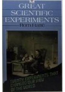 Great Scientific Experiments: Twenty Experiments that Changed Our View ...