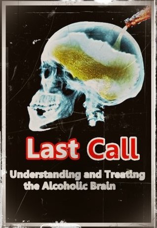 Last Call - Understanding and Treating the Alcoholic Brain by C.K ...