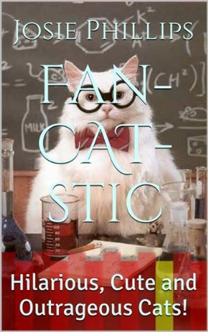 World's Funniest Cats: Hilarious, Cute and Outrageous Cats! by Josie ...