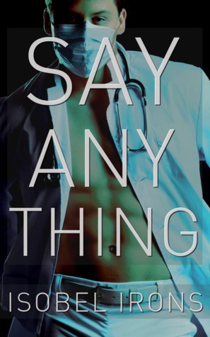 Just Say Anything (Life or Death, #2) by Isobel Irons | Goodreads