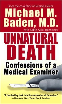 Unnatural Death: Confessions of a Medical Examiner by Michael M. Baden ...