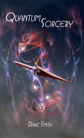 Quantum Sorcery: The Science of Chaos Magic by David Smith | Goodreads
