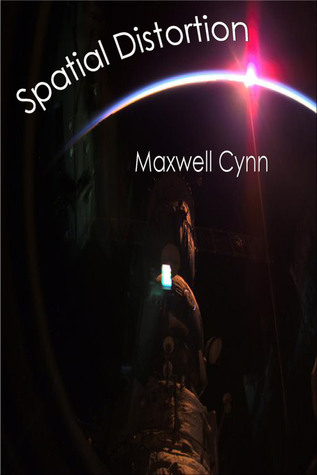 Spatial Distortion by Maxwell Cynn | Goodreads