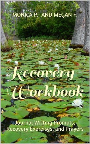 Recovery Workbook: Journal Writing Prompts, Recovery Exercises, and ...