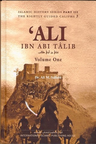 The Biography of Ali ibn Abi Talib by Ali Muhammad As-Sallabi | Goodreads