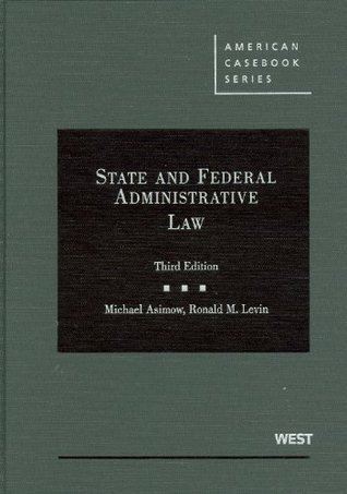 State and Federal Administrative Law by Michael Asimow | Goodreads