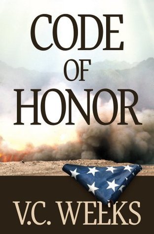 Code of Honor by V.C. Weeks | Goodreads