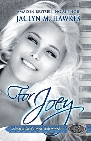 For Joey (Rockland Ranch, #4) by Jaclyn M. Hawkes | Goodreads