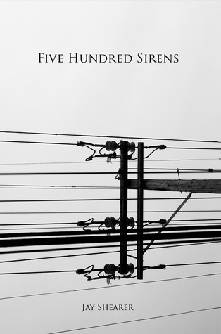 Five Hundred Sirens by Jay Shearer | Goodreads