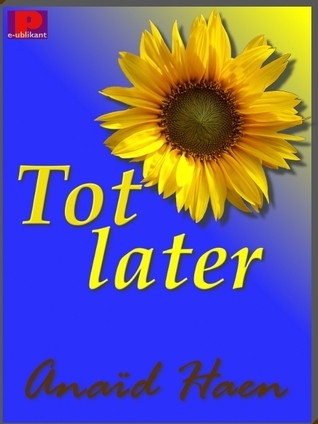 Tot later by Anaïd Haen | Goodreads