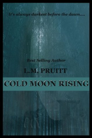Cold Moon Rising by L.M. Pruitt | Goodreads