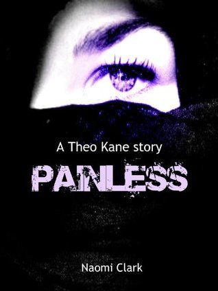 Painless (A Theo Kane story) by Naomi Clark | Goodreads