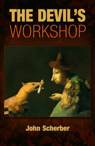 The Devil's Workshop by John Scherber | Goodreads