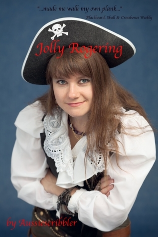 Jolly Rogering by Aussiescribbler | Goodreads