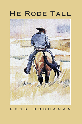 He Rode Tall by Ross Buchanan | Goodreads
