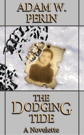 The Dodging Tide by Adam Perin | Goodreads