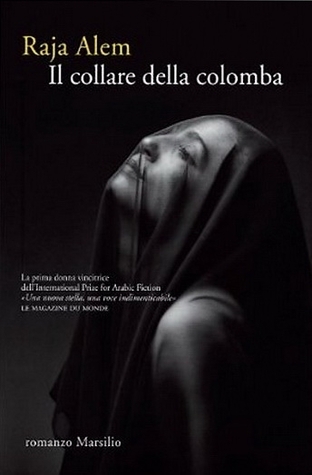 Il collare della colomba by Raja Alem | Goodreads