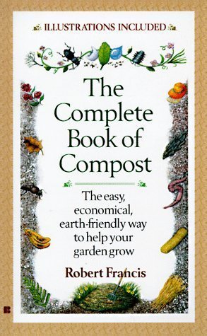 The Complete Book of Compost by Robert Francis | Goodreads
