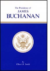 The Presidency of James Buchanan by Elbert B. Smith | Goodreads