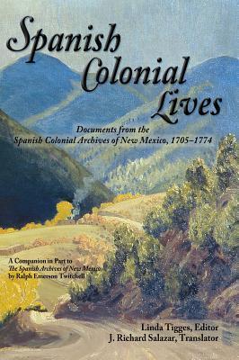 Spanish Colonial Lives, Documents from the Spanish Colonial Archives of ...