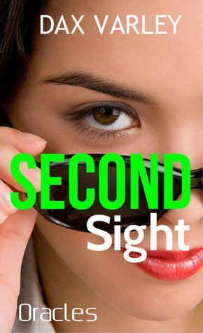 Second Sight (Oracles #2) by Dax Varley | Goodreads