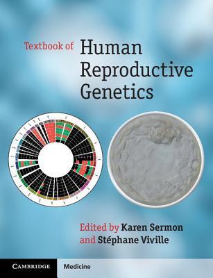 Textbook of Human Reproductive Genetics by Karen Sermon | Goodreads