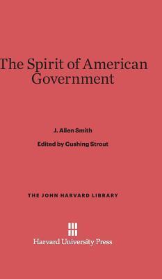 The Spirit of American Government by James Allen Smith | Goodreads