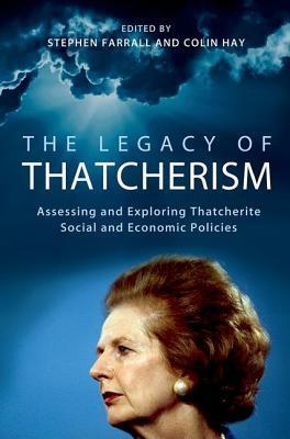 The Legacy of Thatcherism: Assessing and Exploring Thatcherite Social ...