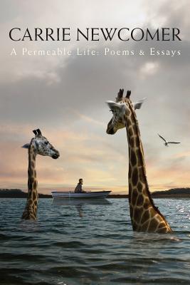 A Permeable Life: Poems & Essays by Carrie Newcomer | Goodreads