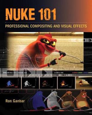 Nuke 101: Professional Compositing and Visual Effects by Ron Ganbar ...