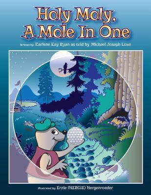 Holy Moly. a Mole in One by Karlene Kay Ryan | Goodreads