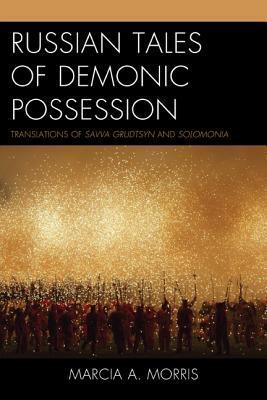 Russian Tales of Demonic Possession: Translations of Savva Grudtsyn and ...