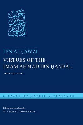 Virtues of the Imam Ahmad ibn Ḥanbal: Volume Two by Ibn al-Jawzi | Goodreads