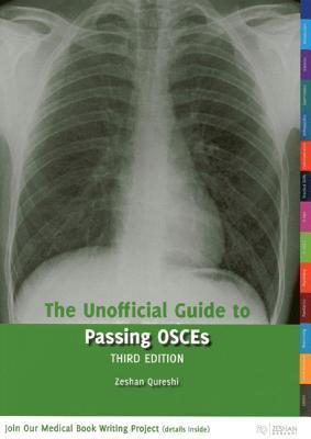 The Unofficial Guide to Passing OSCEs by Zeshan Qureshi BM BSc (Hons ...