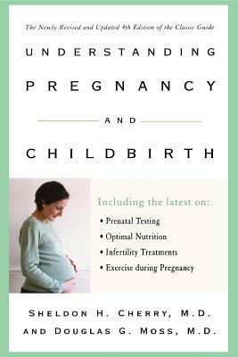 Understanding Pregnancy and Childbirth by Sheldon H. Cherry | Goodreads