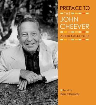 Preface to the John Cheever Audio Collection by John Cheever | Goodreads