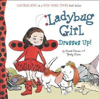 Ladybug Girl Dresses Up! by David Soman | Goodreads