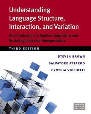 Understanding Language Structure, Interaction, and Variation: An Introduction to Applied ...