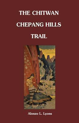 Chitwan Chepang Hills Trail by Alonzo Lucius Lyons | Goodreads