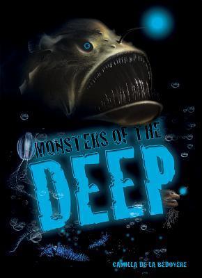 Monsters of the Deep by Camilla de la Bédoyère | Goodreads