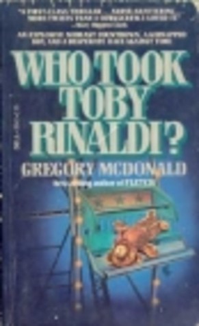 Who Took Toby Rinaldi? by Gregory McDonald | Goodreads