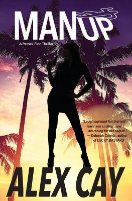 Man Up (Patrick Finn Island Thrillers #1) by Alex Cay | Goodreads