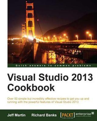Visual Studio 2013 Cookbook by Jeff Martin | Goodreads